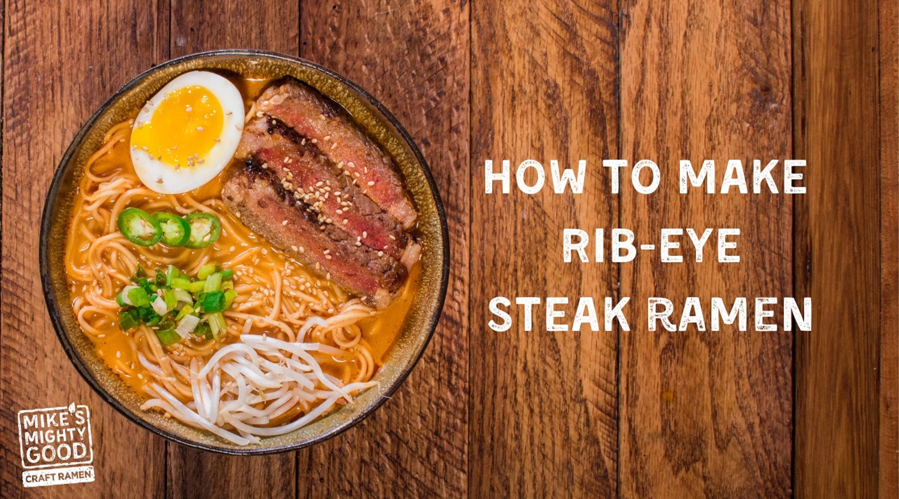 Ribeye Steak Ramen – Mike's Mighty Good